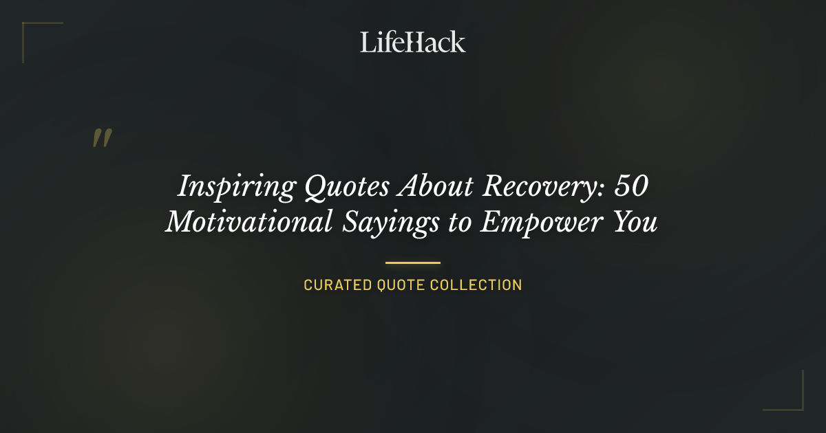 Inspiring Quotes About Recovery: 50 Motivational Sayings to Empower You ...