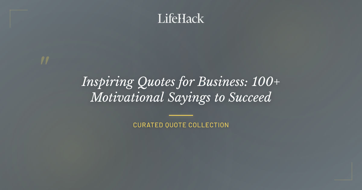 Inspiring Quotes for Business: 100+ Motivational Sayings to Succeed ...