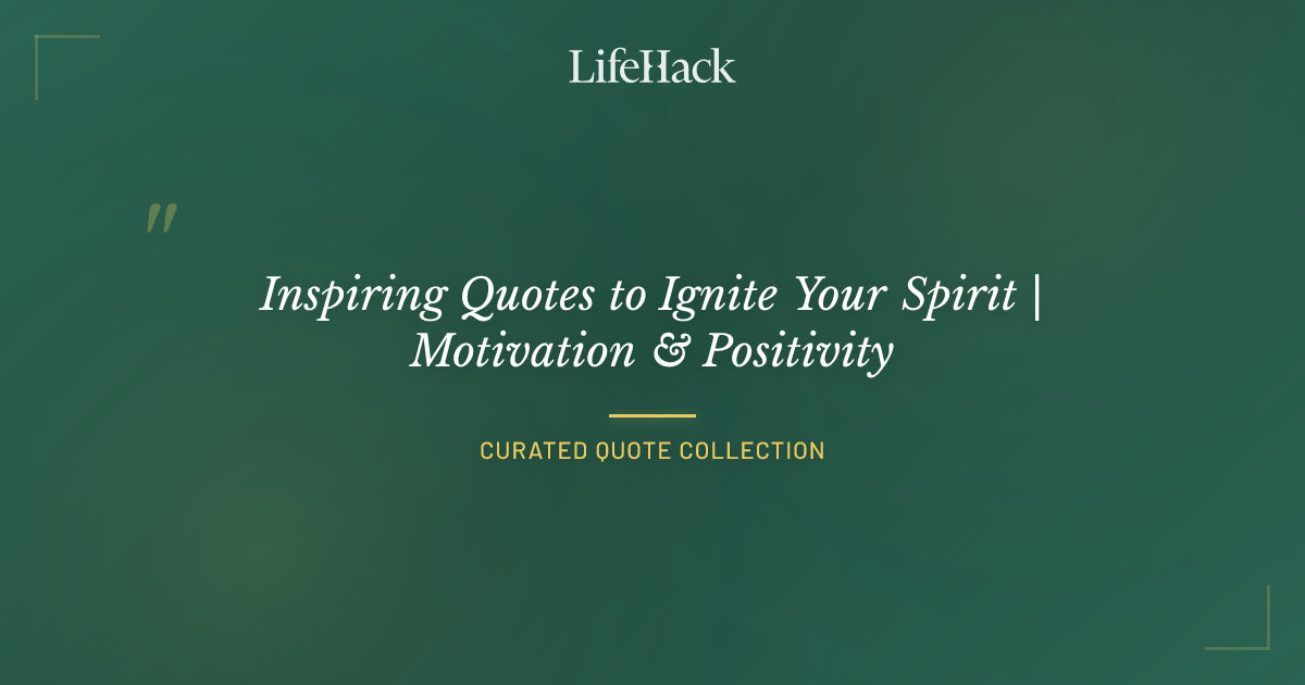 Inspiring Quotes to Ignite Your Spirit | Motivation & Positivity ...
