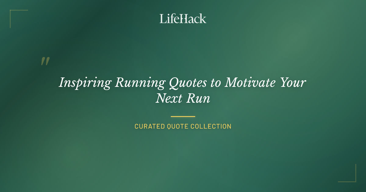 Inspiring Running Quotes to Motivate Your Next Run | LifeHack Quotes