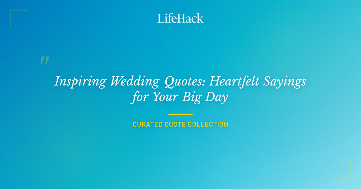 Inspiring Wedding Quotes: Heartfelt Sayings for Your Big Day | LifeHack ...