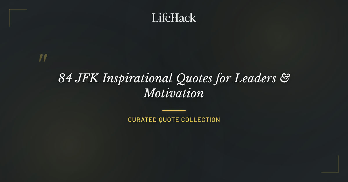 84 JFK Inspirational Quotes for Leaders & Motivation | LifeHack Quotes