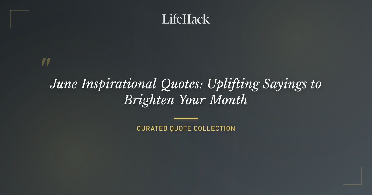 June Inspirational Quotes: Uplifting Sayings to Brighten Your Month ...