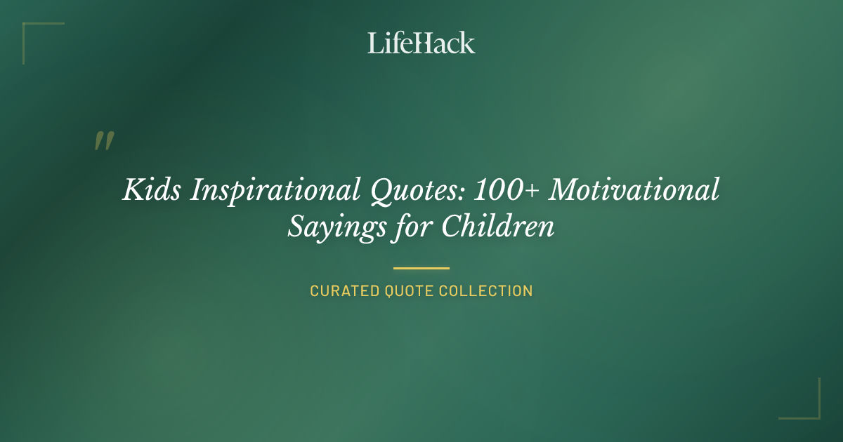 Kids Inspirational Quotes: 100+ Motivational Sayings for Children ...