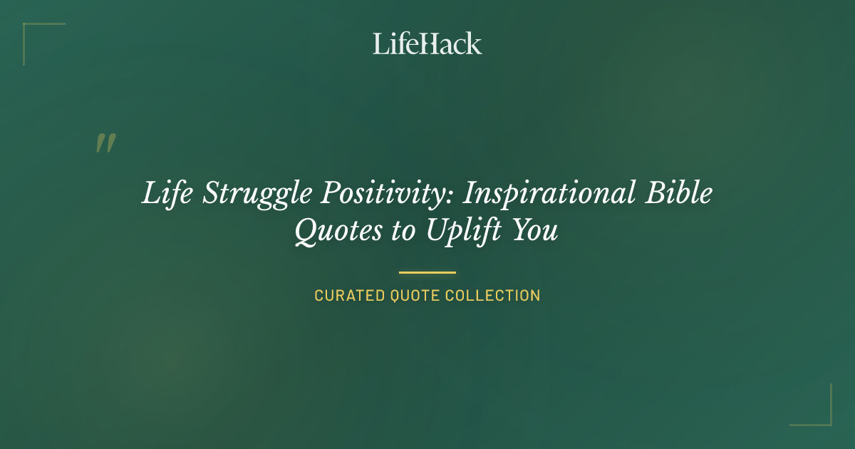 Life Struggle Positivity: Inspirational Bible Quotes to Uplift You ...