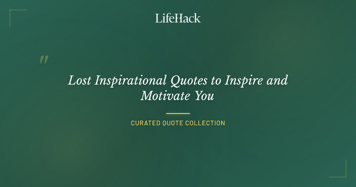 Lost Inspirational Quotes to Inspire and Motivate You | LifeHack Quotes