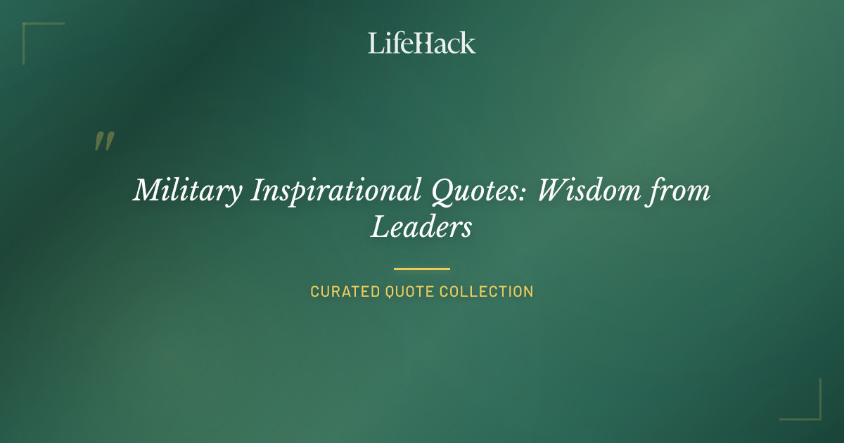 Military Inspirational Quotes: Wisdom from Leaders | LifeHack Quotes