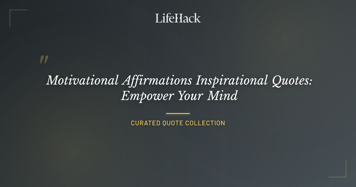 Motivational Affirmations Inspirational Quotes: Empower Your Mind ...