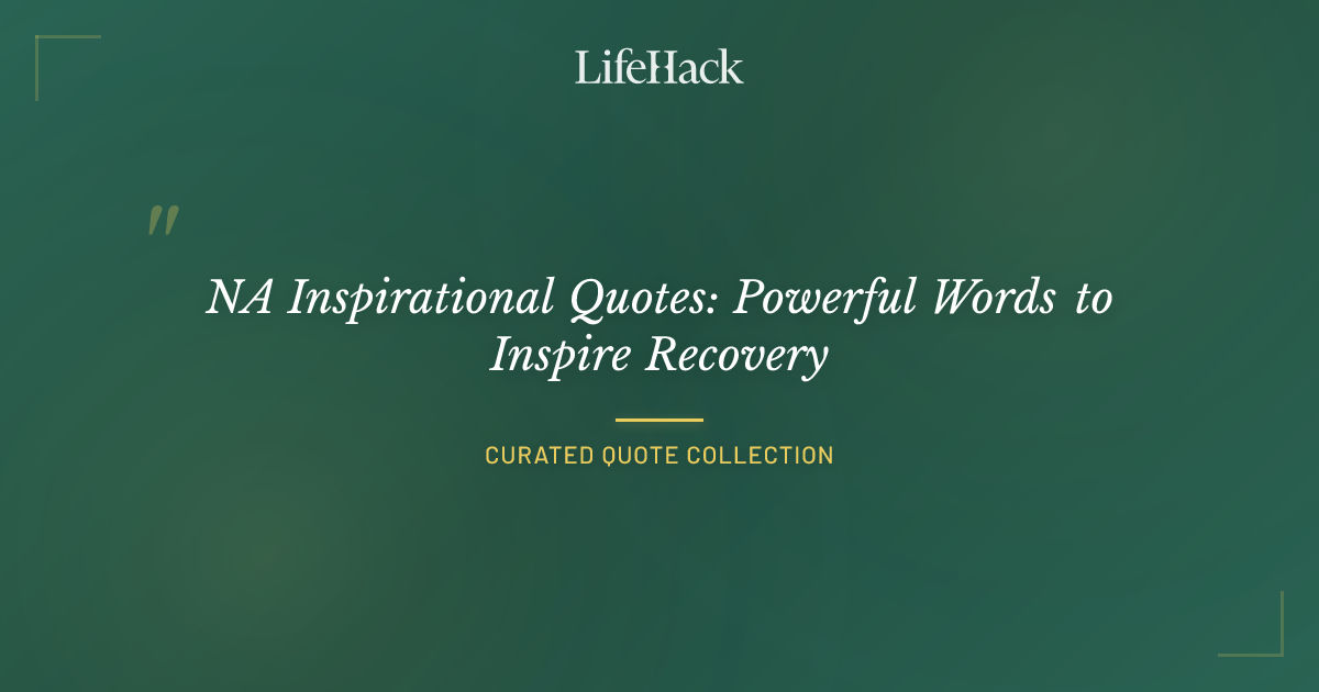 NA Inspirational Quotes: Powerful Words to Inspire Recovery | LifeHack ...