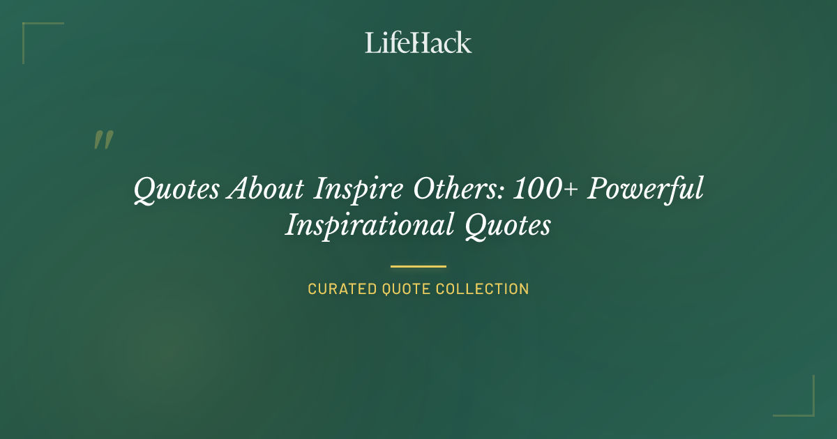 Quotes About Inspire Others: 100+ Powerful Inspirational Quotes ...