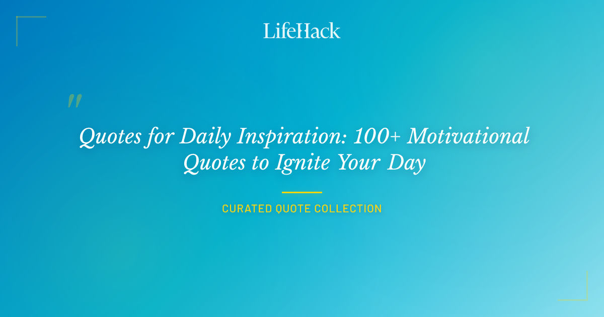 Quotes for Daily Inspiration: 100+ Motivational Quotes to Ignite Your ...