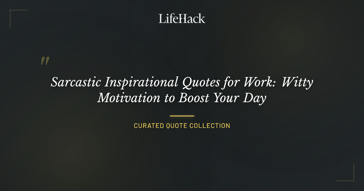 Sarcastic Inspirational Quotes for Work: Witty Motivation to Boost Your ...