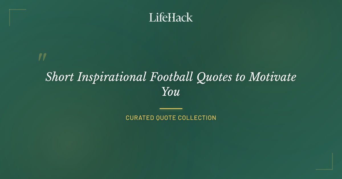 Short Inspirational Football Quotes to Motivate You | LifeHack Quotes