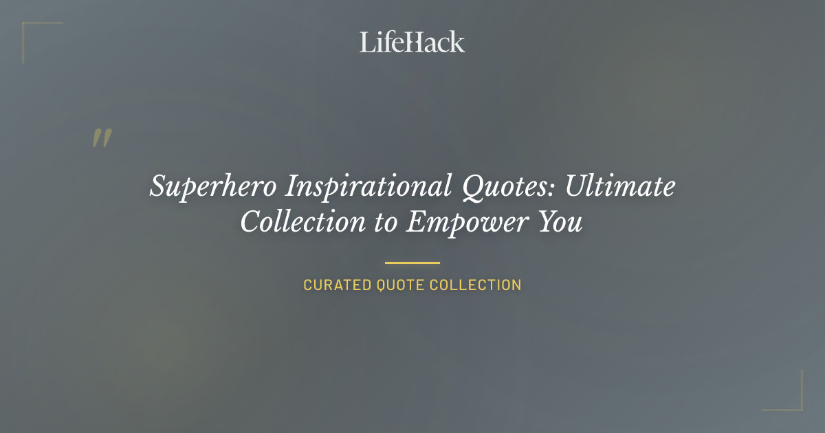 Superhero Inspirational Quotes: Ultimate Collection to Empower You ...