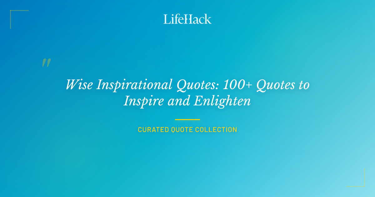 Wise Inspirational Quotes: 100+ Quotes to Inspire and Enlighten ...