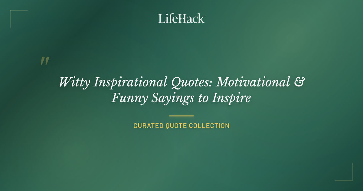 Witty Inspirational Quotes: Motivational & Funny Sayings to Inspire ...