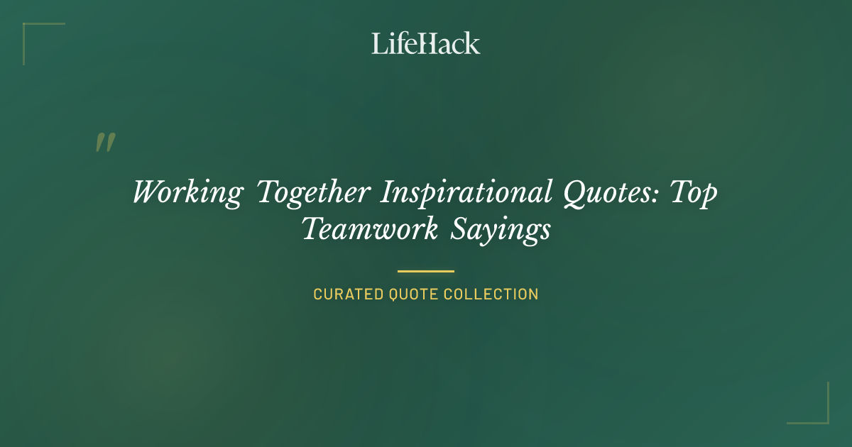 Working Together Inspirational Quotes: Top Teamwork Sayings | LifeHack ...