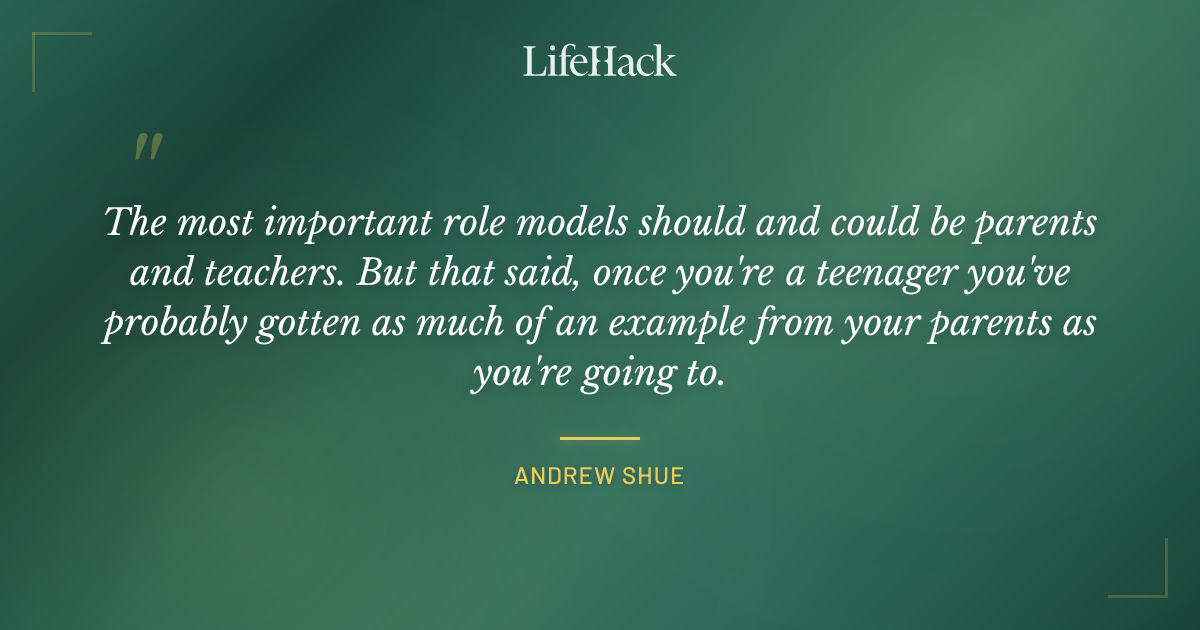 "The most important role models should and could be..." - Andrew Shue ...