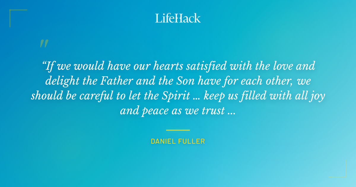 If we would have our hearts satisfied with the lo..." - Daniel Fuller ...