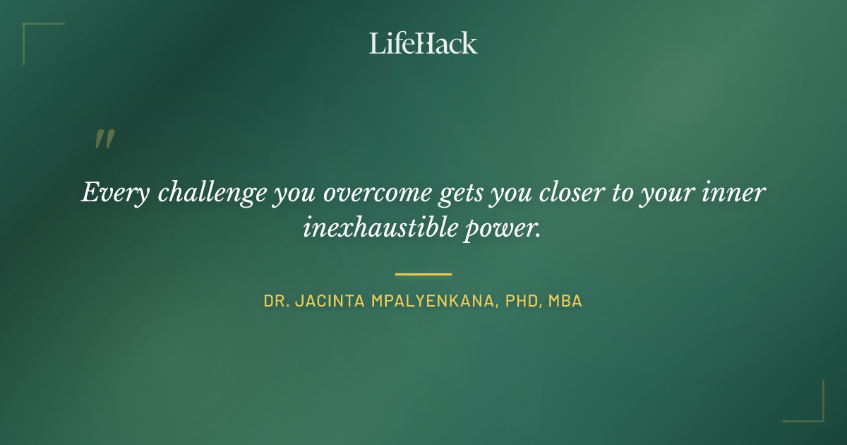 "Every challenge you overcome gets you closer to yo..." - Dr. Jacinta ...