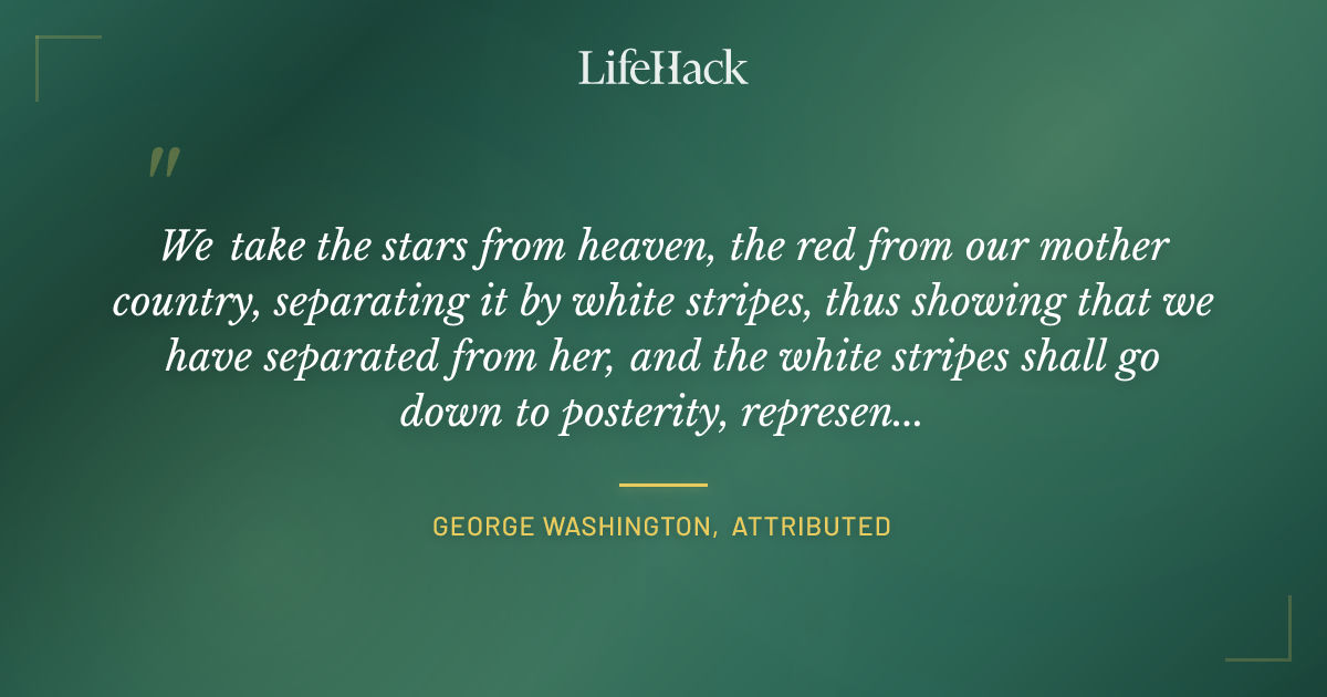 "We take the stars from heaven, the red from our mo..." - George ...