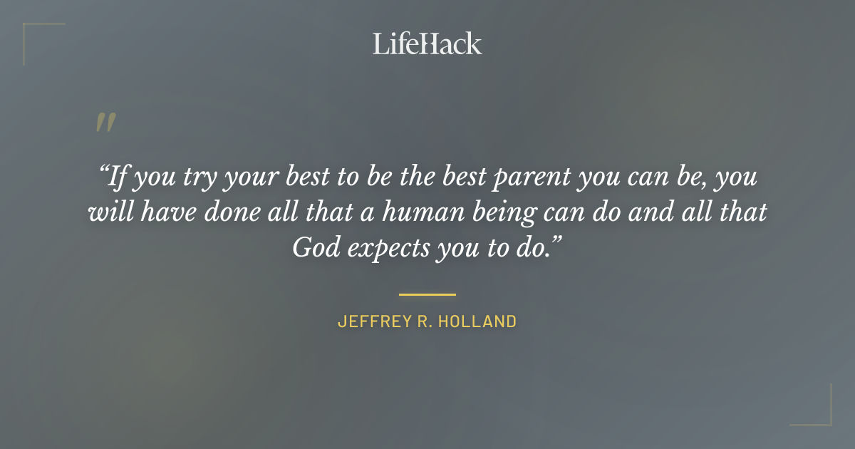 If you try your best to be the best parent you ca..." - Jeffrey R ...