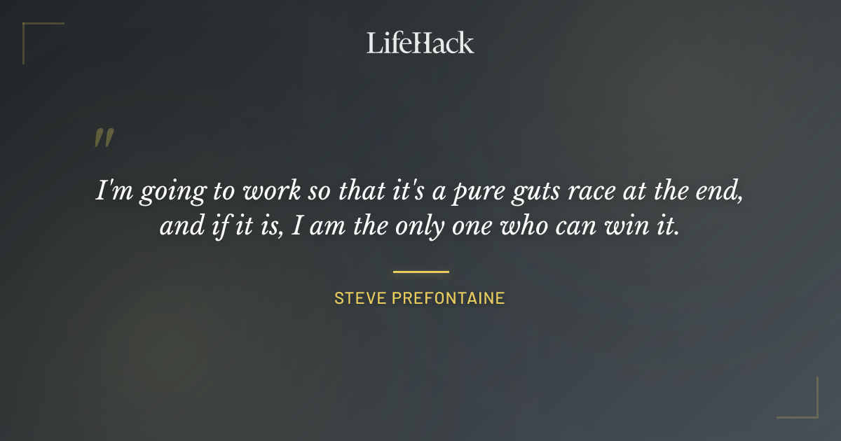 "I'm going to work so that it's a pure guts race at..." - Steve ...