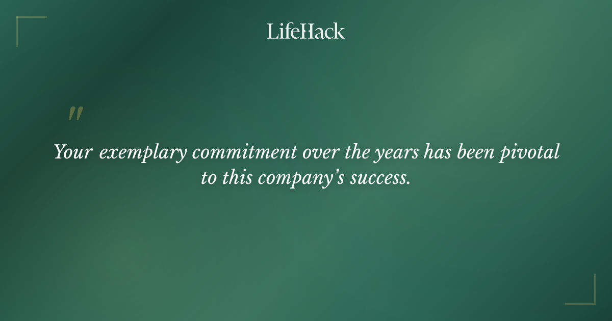"Your exemplary commitment over the years has been ..." - | LifeHack Quotes