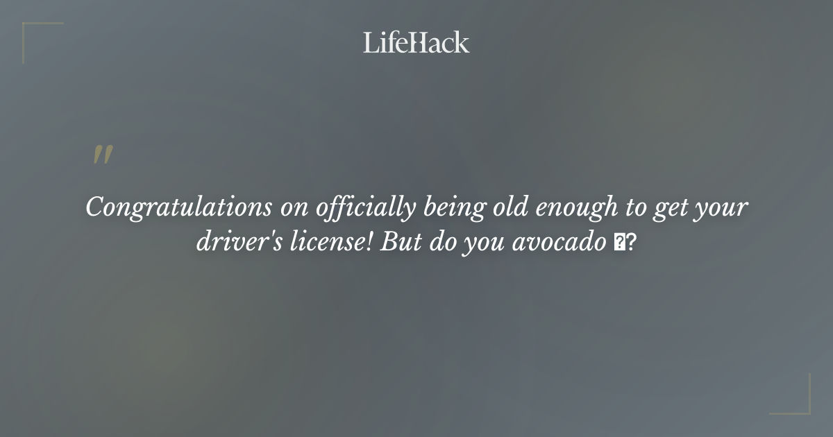"Congratulations on officially being old enough to ..." - | LifeHack Quotes