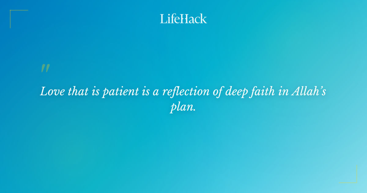 "Love that is patient is a reflection of deep faith..." - | LifeHack Quotes